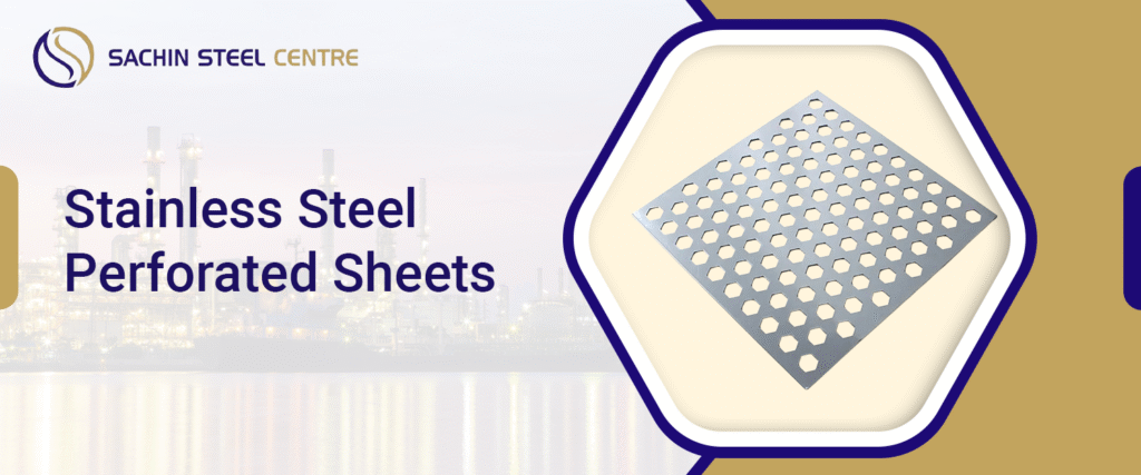 Stainless Steel Perforated Sheets & Plates | Sachin Steel Centre
