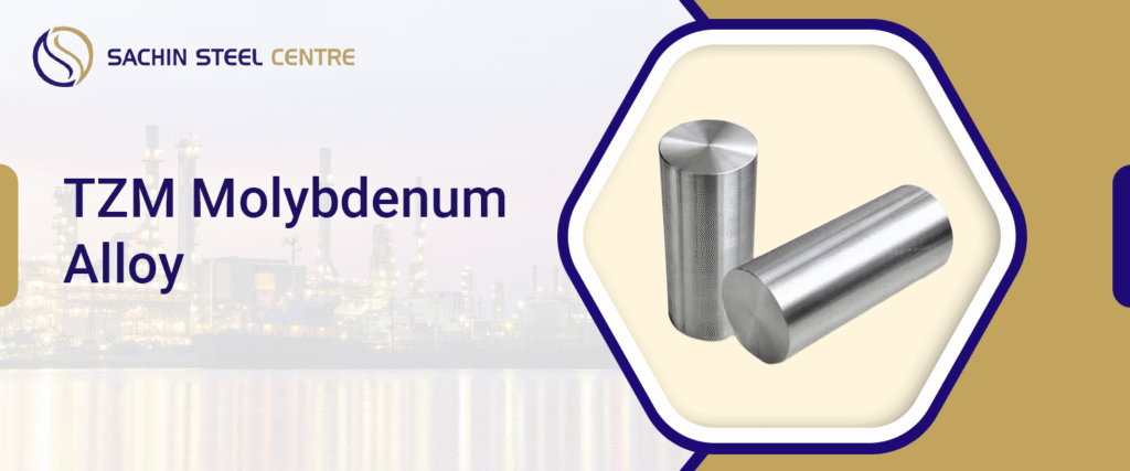 TZM Molybdenum Alloy, TZM Alloy | Sachin Steel Centre